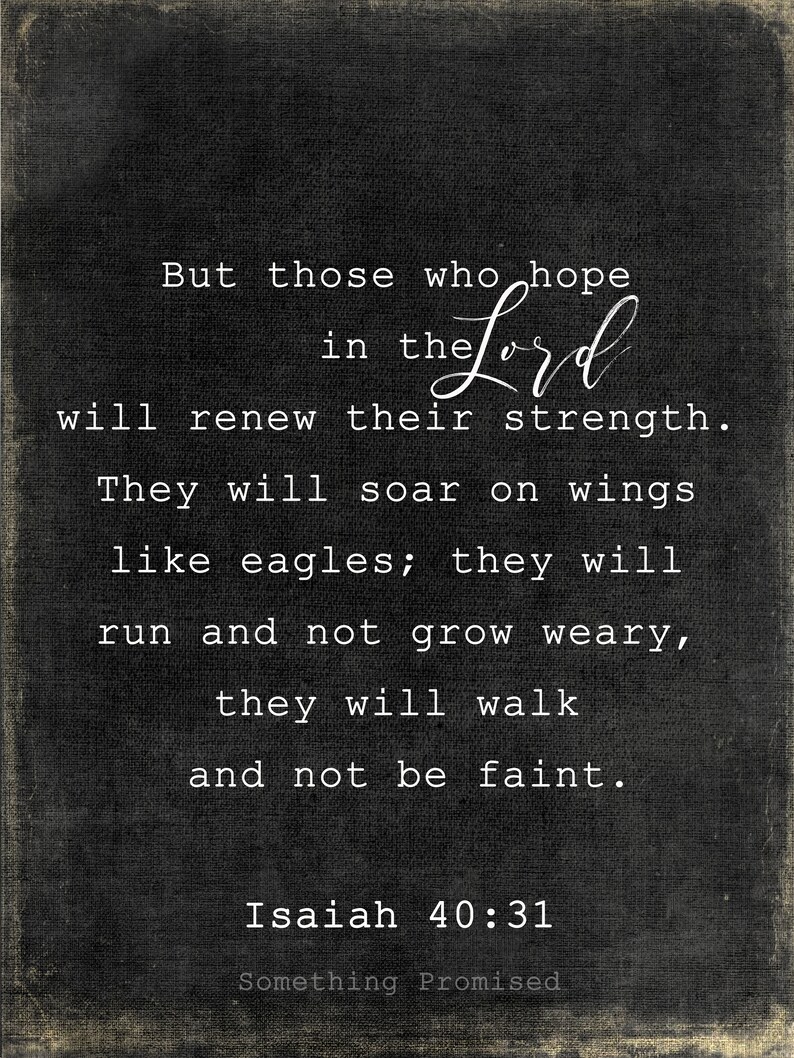 Those Who Hope in the Lord Will Renew Their Strength...isaiah 40-31 ...