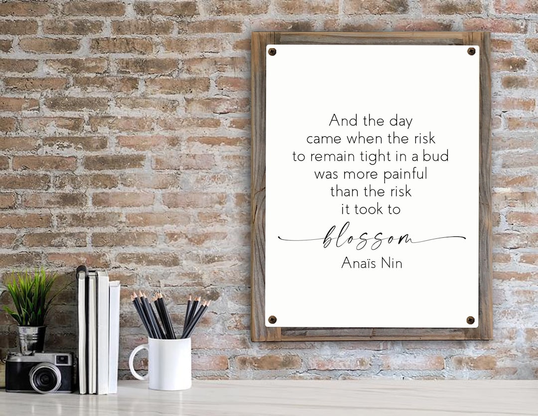 The Risk It Took to Blossom...anais Nin Poem on Metal Print on ...