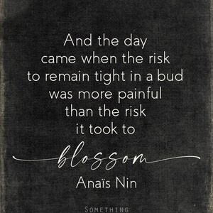The Risk It Took to Blossom...anais Nin Poem on Metal Print on ...