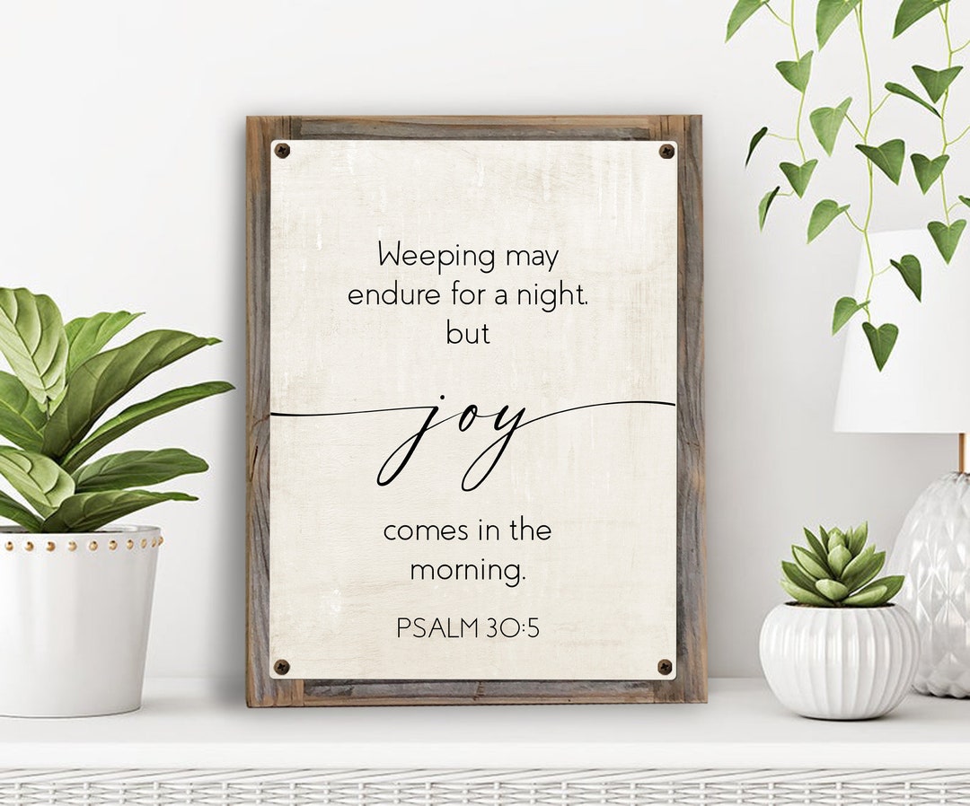 Weeping My Endure but Joy Comes in the Morning-psalm 30:5-metal Print ...