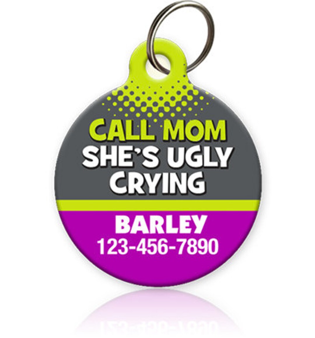Call Mom She's Ugly Crying PET ID TAGS - Etsy