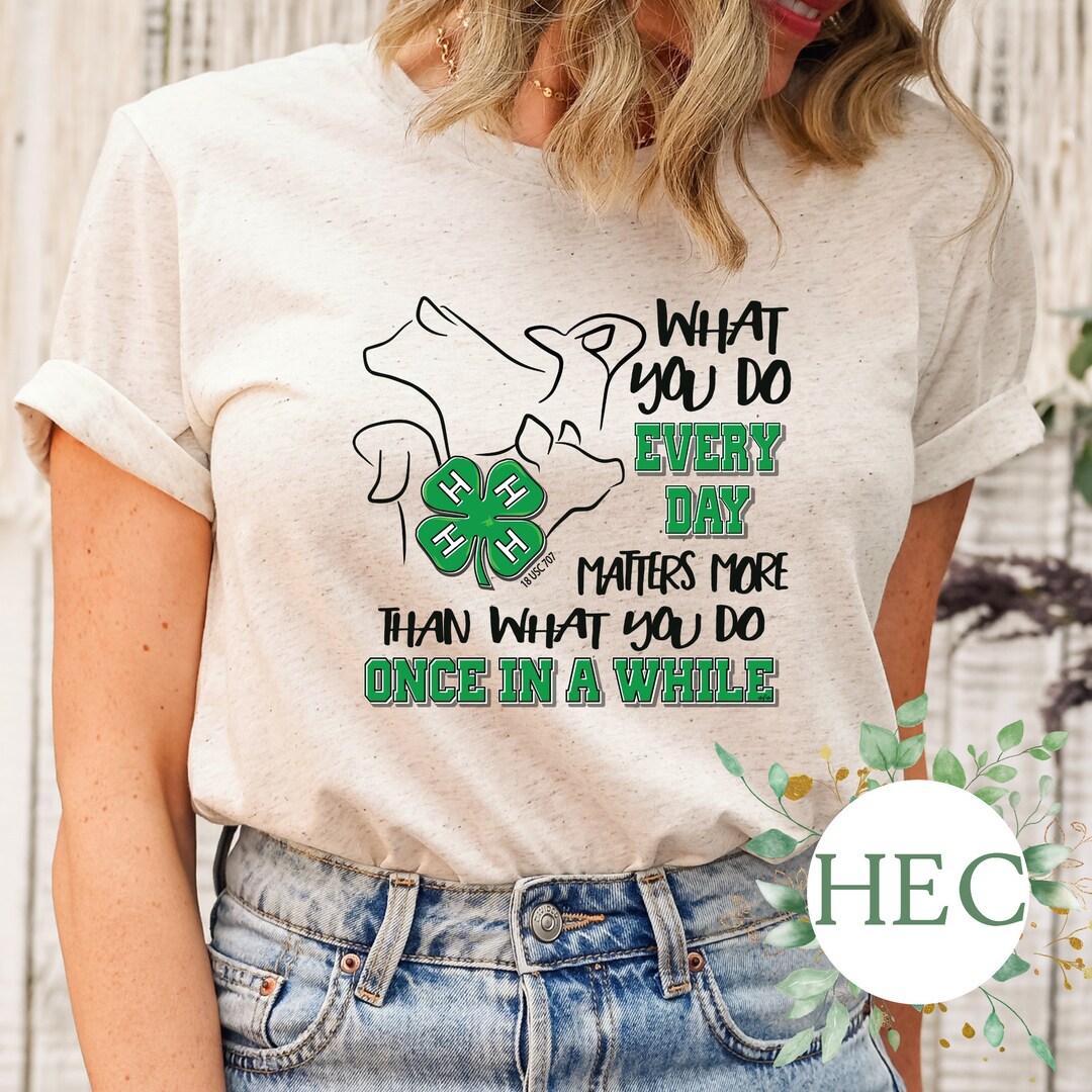What You Do Everyday Matters - 4-H Life - 4-H Mom - Unisex T-shirt - Etsy