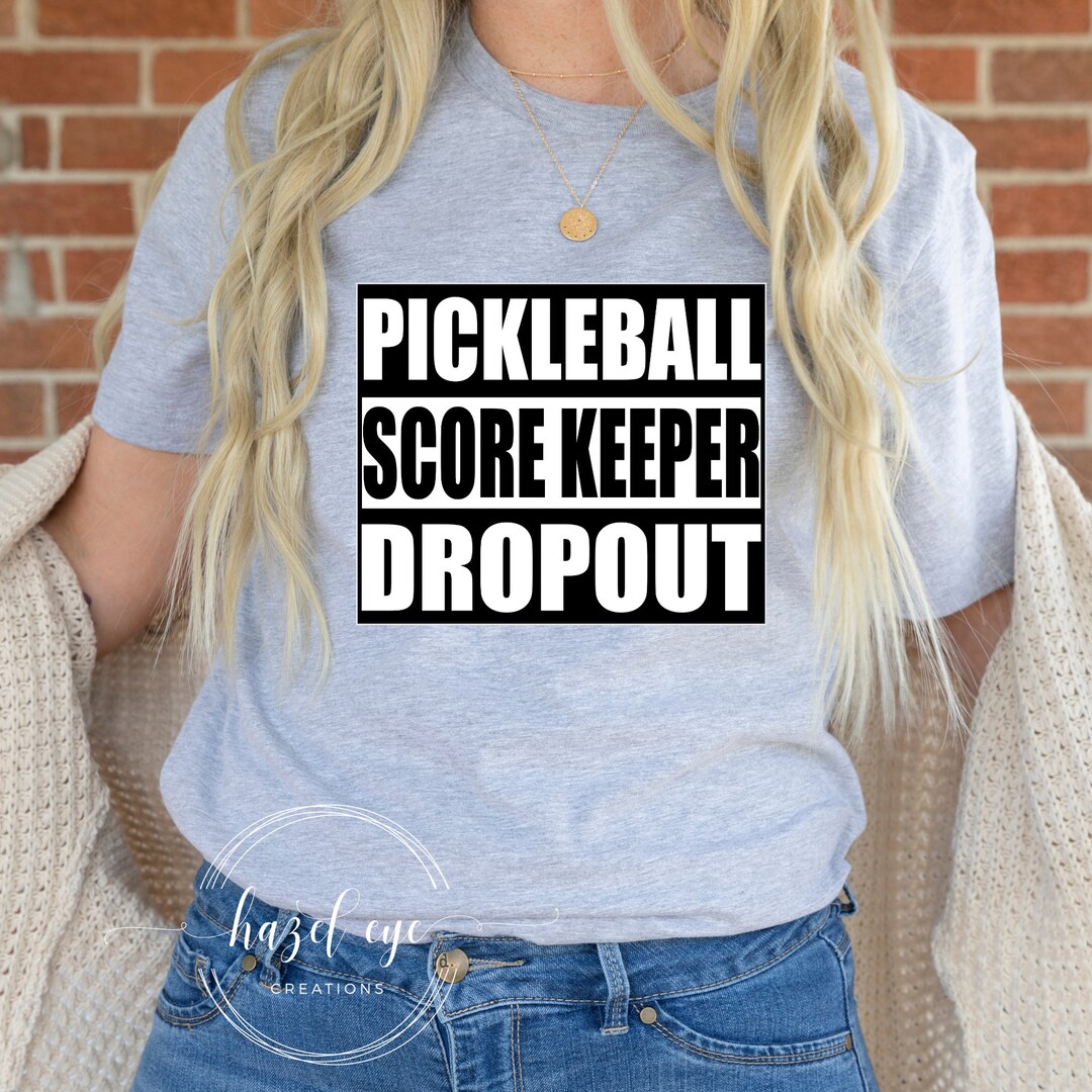 Pickleball Score Keeper Drop Out - Funny Pickleball Shirt - Unisex T ...