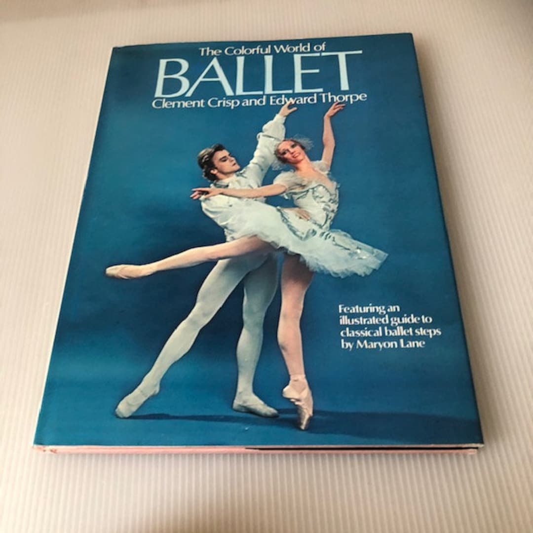 The Colorful World of Ballet "clement Crisp and Edward Thorpe" 1978 ...