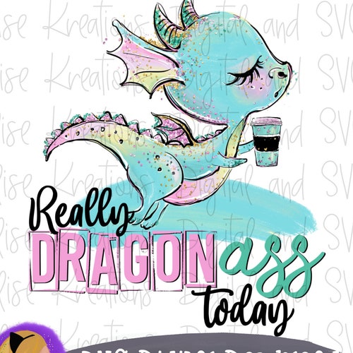 Really Dragon Ass Today PNG - Etsy