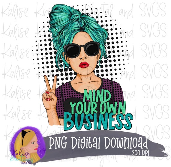 Mind Your Own Business PNG - Etsy