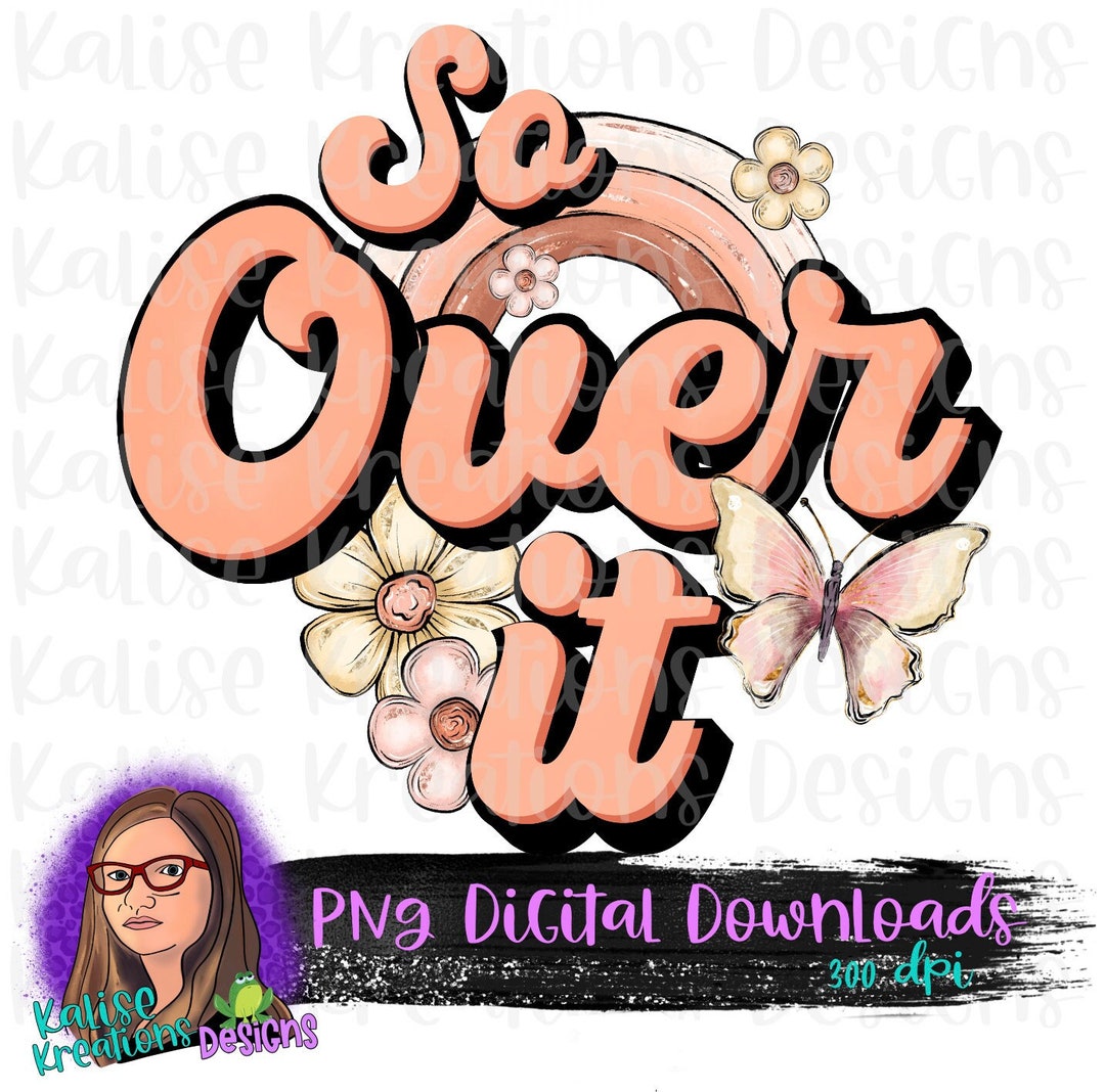 So Over It PNG - Etsy