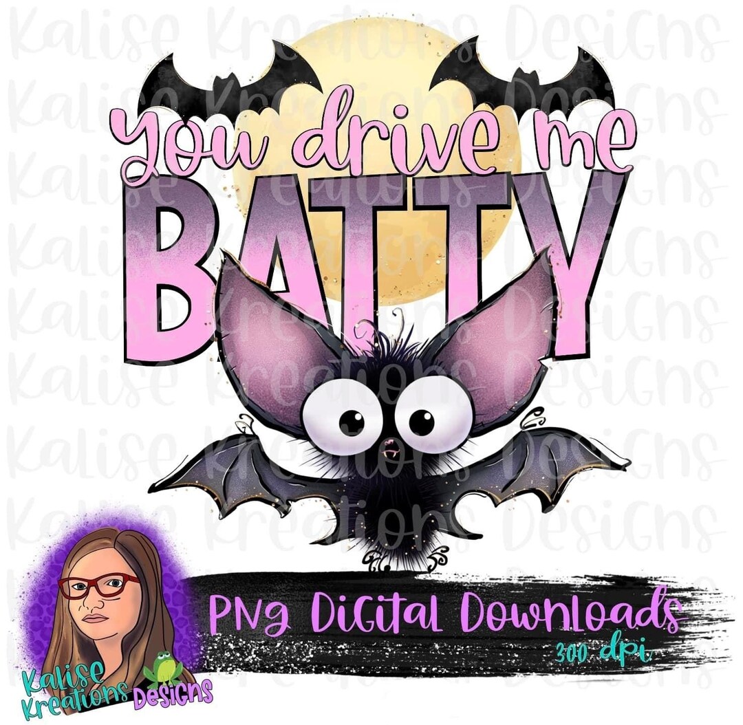 You Drive Me Batty PNG - Etsy