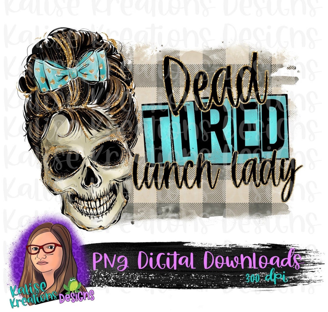 Dead Tired Lunch Lady PNG - Etsy