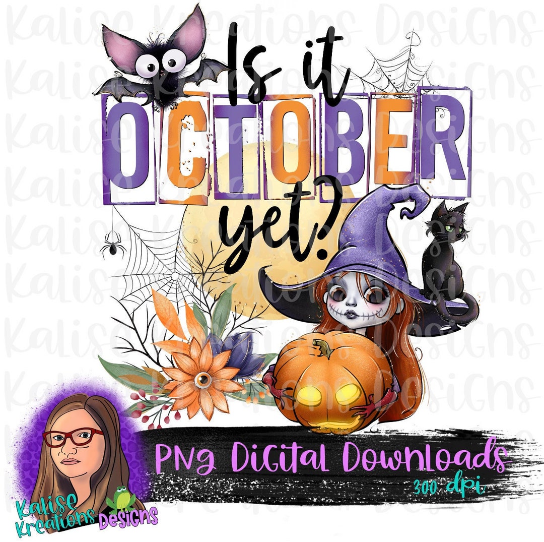 Is It October Yet? PNG - Etsy