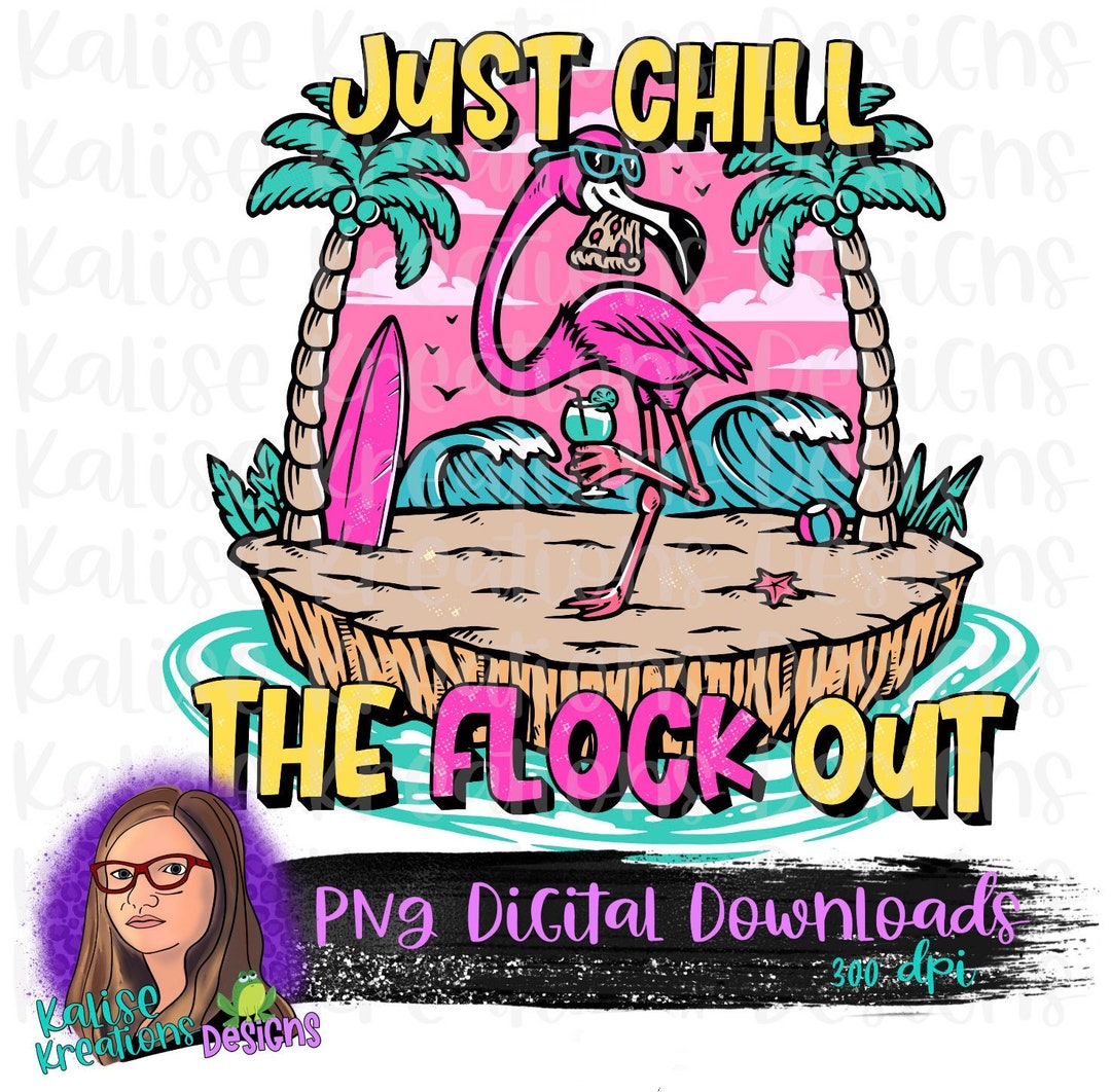 Just Chill the Flock Out PNG - Etsy