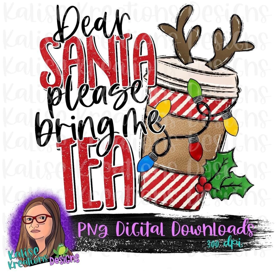 Dear Santa Please Bring Me Tea PNG - Etsy