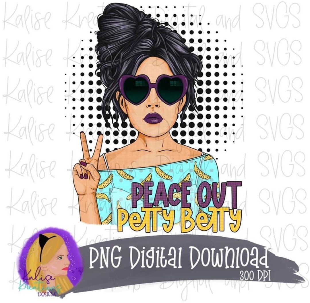 Peace Out Petty Betty PNG - Etsy