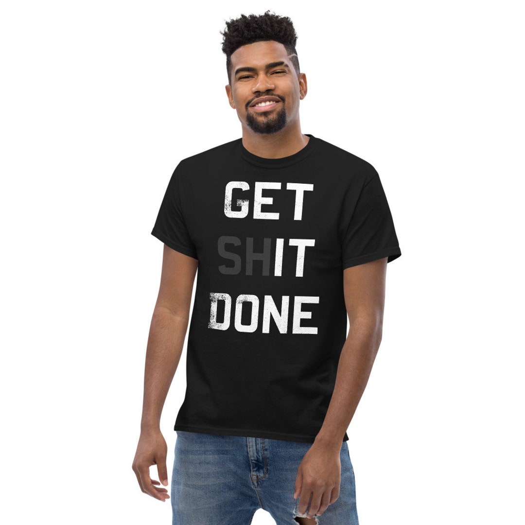 Get Shit Done Unisex T-shirt - Etsy