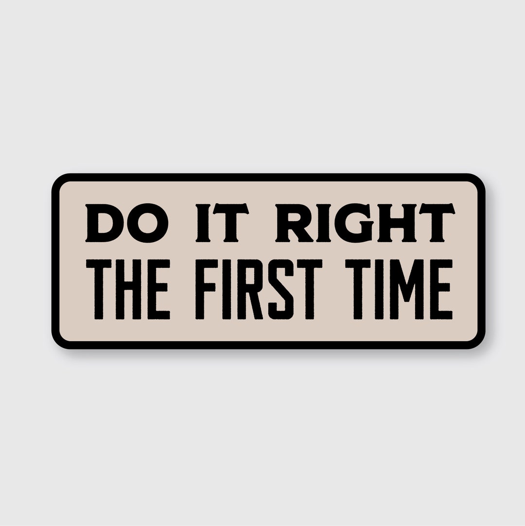 Right the First Time Sticker - Etsy