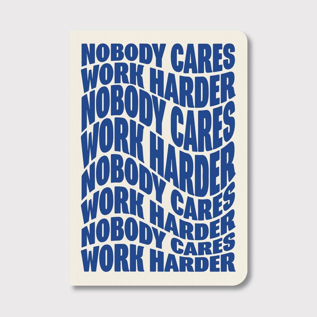 Nobody Cares Work Harder Notebook - Etsy