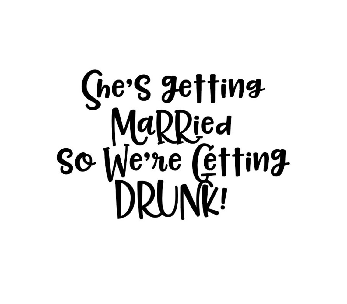 She's Getting Married so We're Getting Drunk!, Bachelorette Party ...