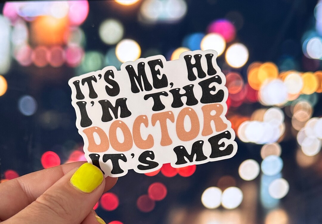It's Me Hi I'm the Doctor Sticker, Doctor Gift, Water Resistant - Etsy