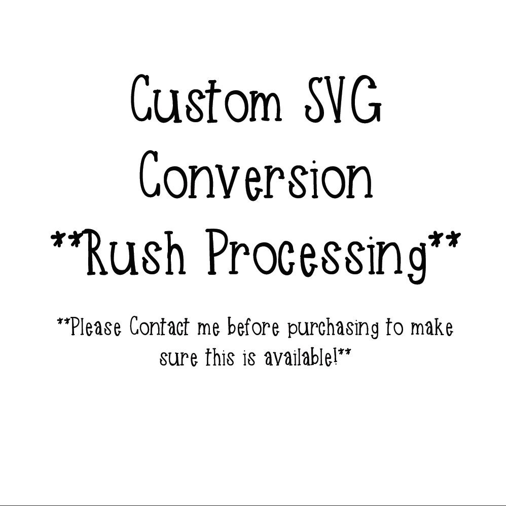 12 Hour Rush Processing for Custom SVG Conversion - Etsy