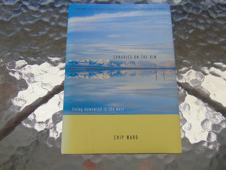 Canaries on the Rim Living Downwind in the West by Chip Ward - Etsy