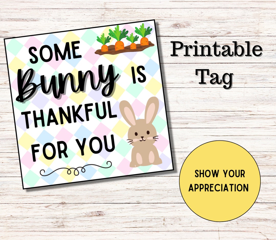 Some Bunny is Thankful for You- Tag, Card, Easter, Appreciation - Etsy