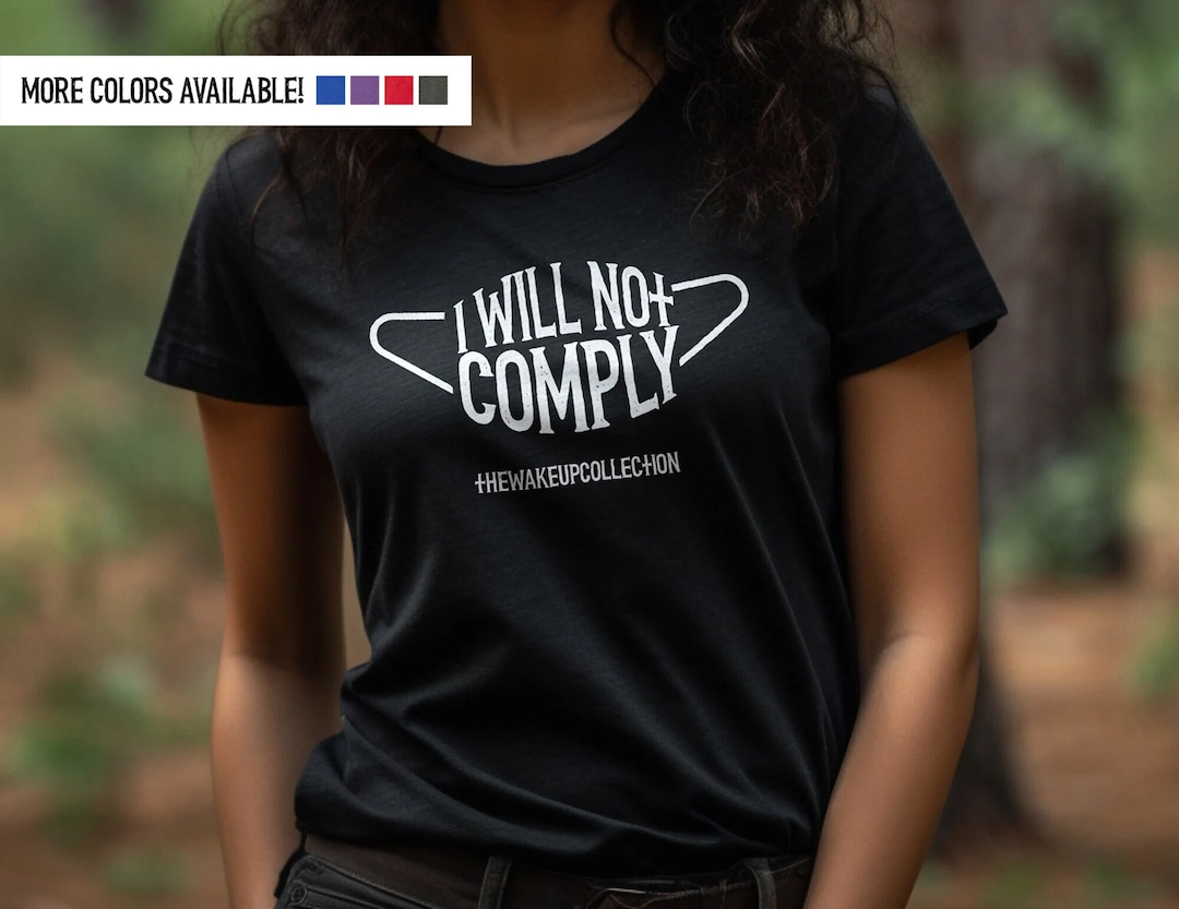 I Will Not Comply T-shirt: Freedom of Choice Graphic Tee - Etsy