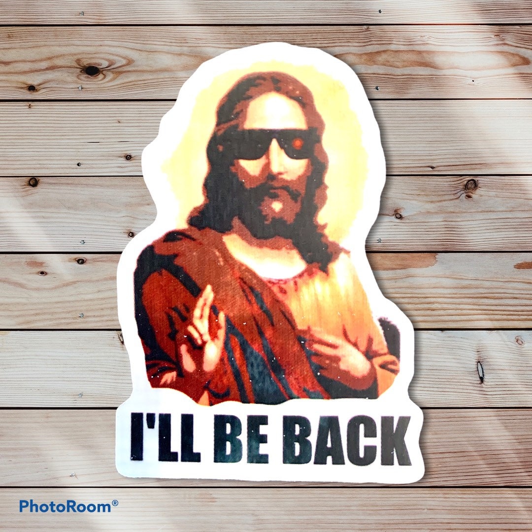 Ill Be Back Jesus/terminator Vinyl Sticker - Etsy