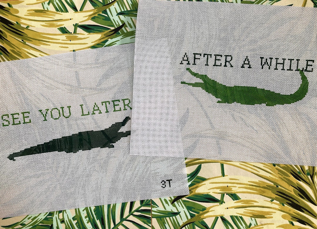 See You Later Alligator/after A While Crocodile Handpainted Needlepoint ...