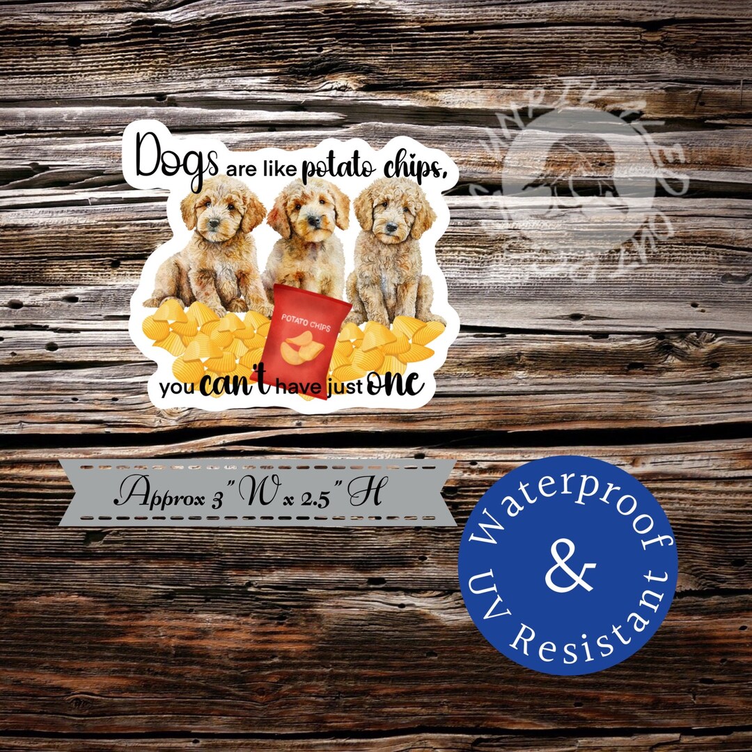 Dogs Are Like Potato Chips Sticker Decal Doodle Dog Golden Doodle ...