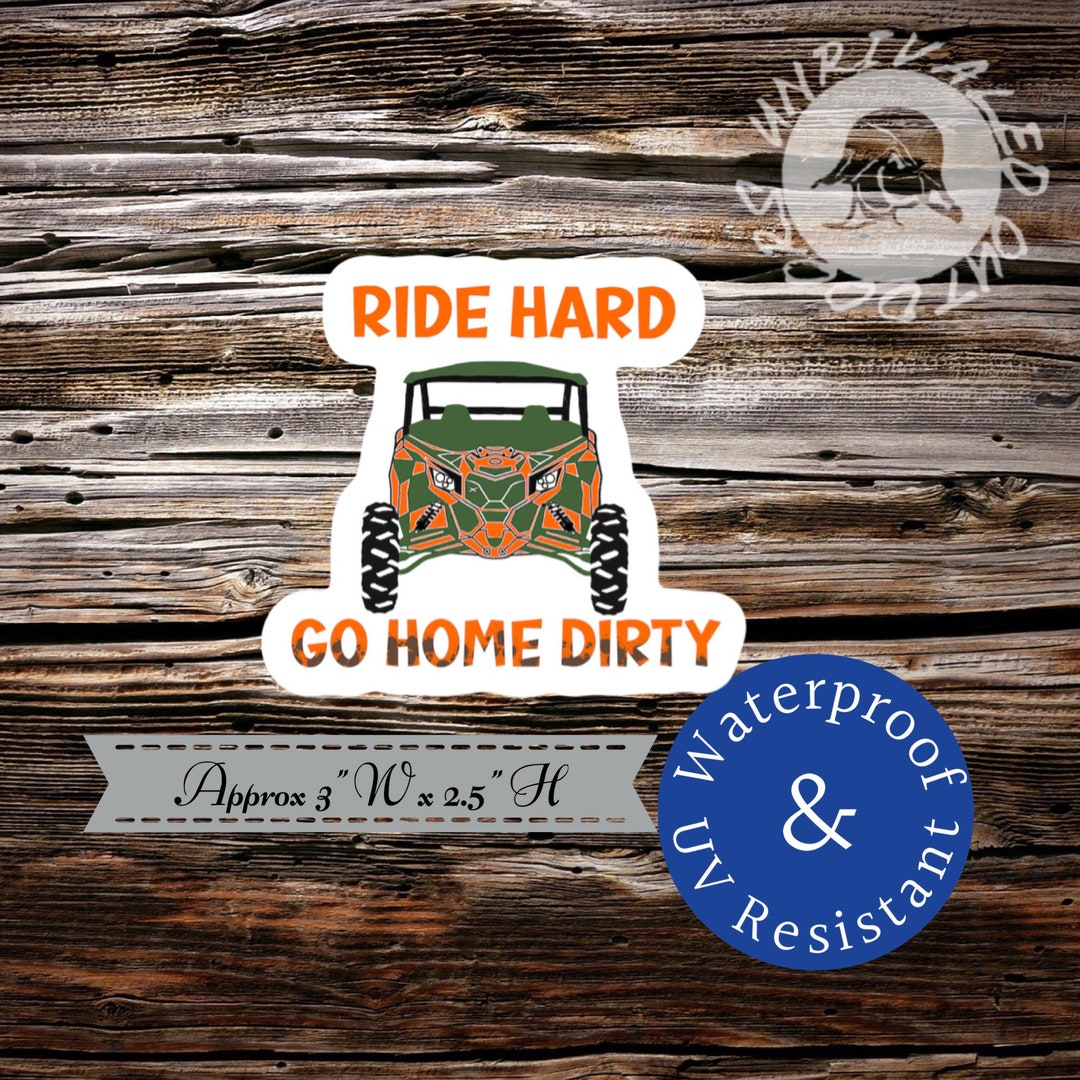 Ride Hard Go Home Dirty Sticker Decal for Car Truck Cooler Side by Side ...