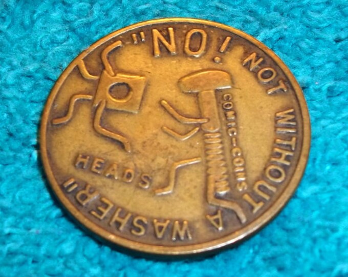 Vintage Coin Token Heads No Not Without A Washer & Tails Plug Me in I'm ...