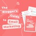 Blogger's Guide to Email Marketing Emails for Blogging Blog Resource ...