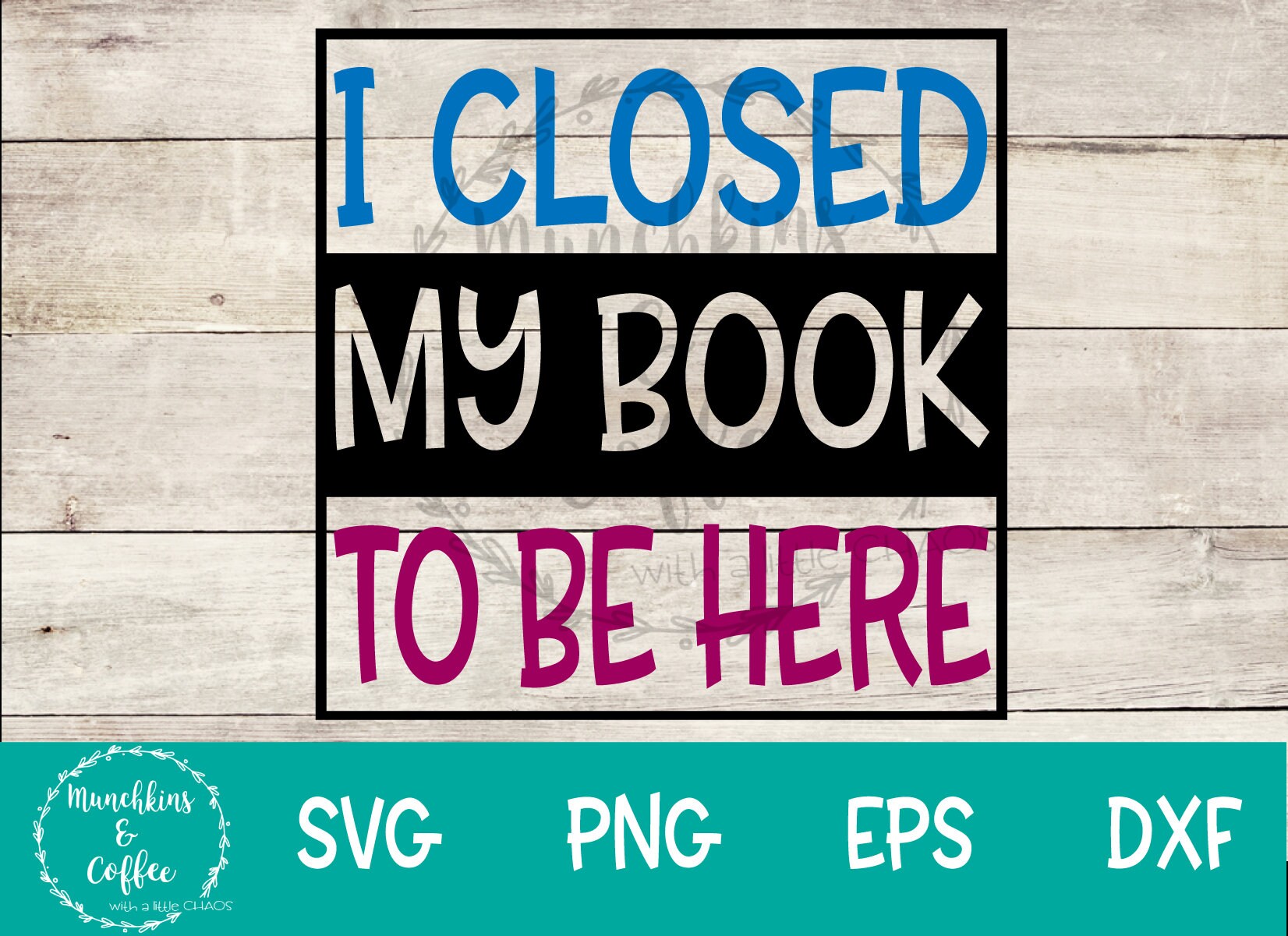 I Closed My Book to Be Here Svg - Etsy