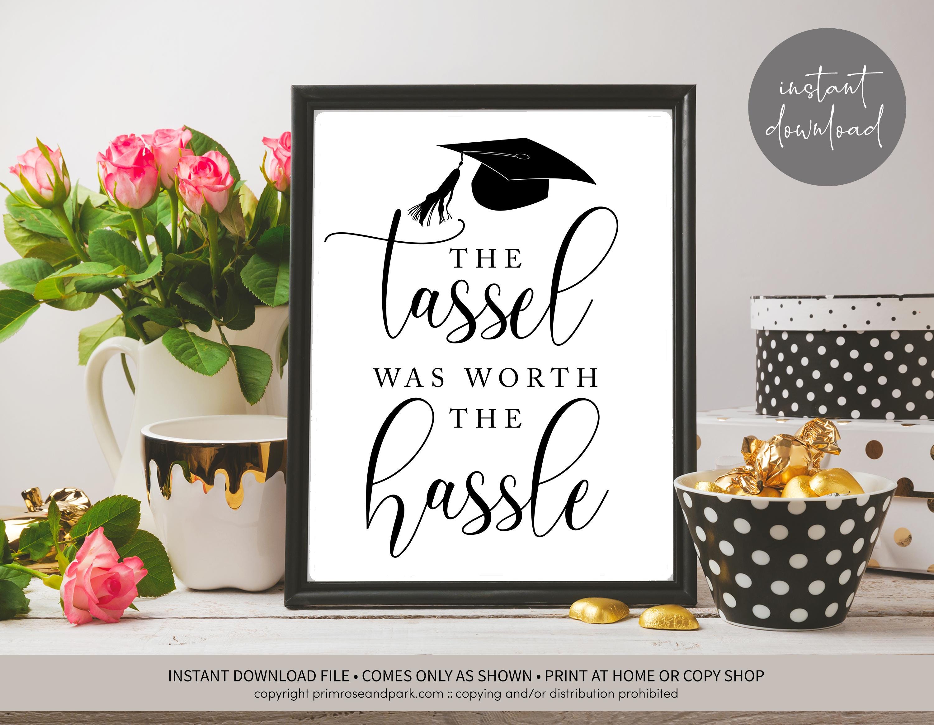 Graduation Sign: Tassel Worth the Hassle Printable (digital Download ...