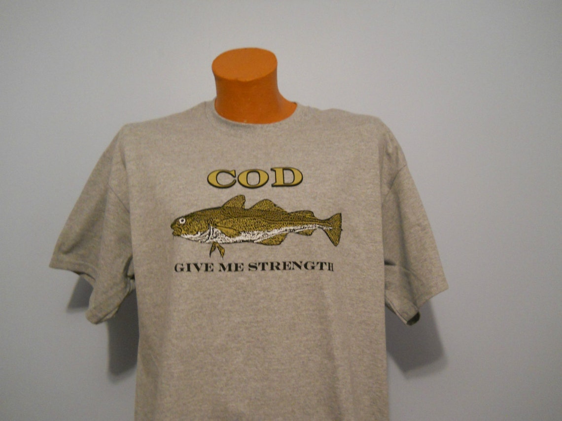 Cod Fish Cod Fishing Tee Shirt cod Give Me Strength Ground Fishing ...