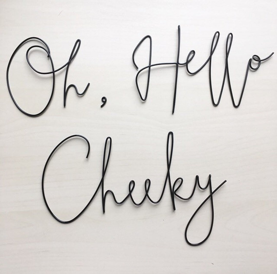 Handmade (black Pictured) Wire 'oh, Hello Cheeky'. Bathroom Sign ...
