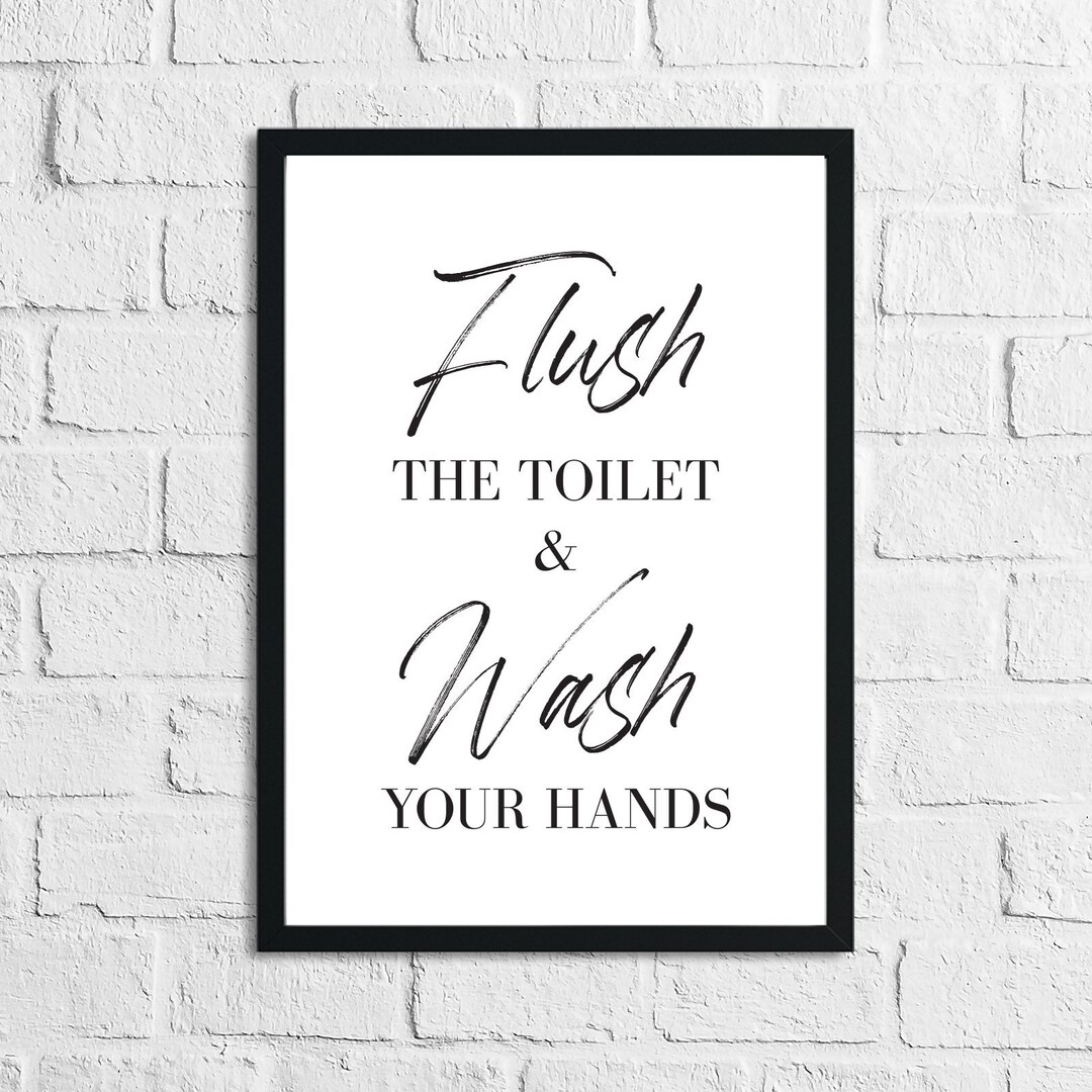 Bathroom Wall Decoration - Flush Toilet & Wash Hands - Quote Print for ...