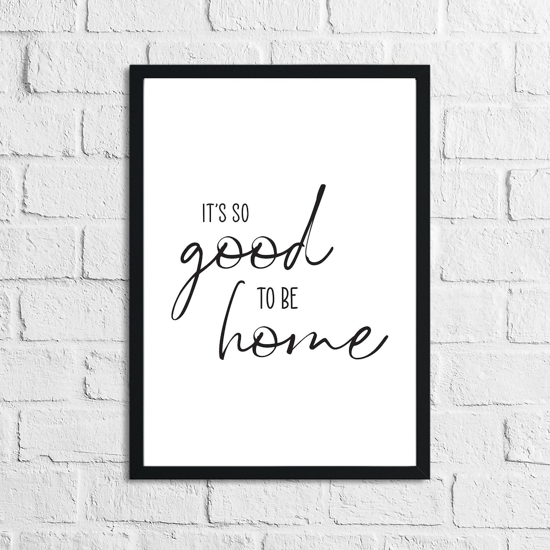 Its so Good to Be Home Simple Home Wall Decor Print - Etsy