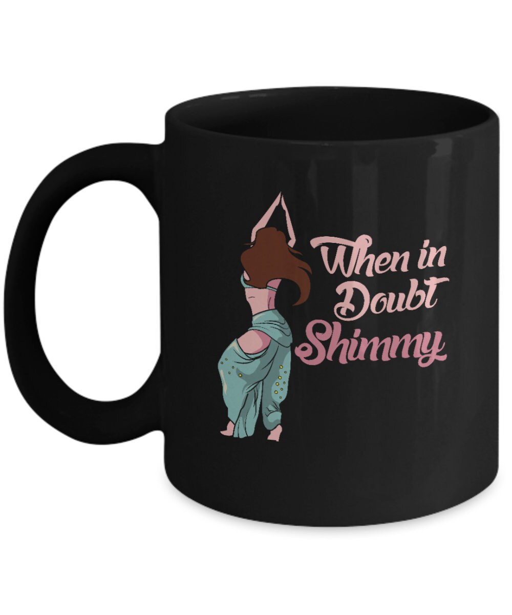 Belly Dancer Coffee Mug Belly Dancing Gift When in Doubt - Etsy