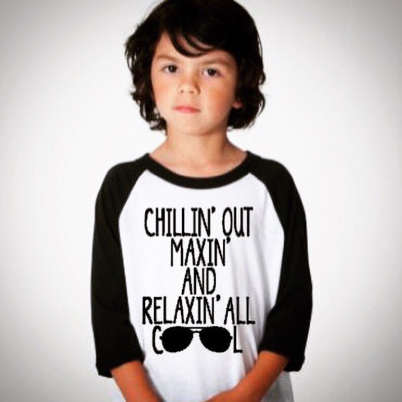 Boys or Girls chillin Out Maxin' Relaxin' All - Etsy