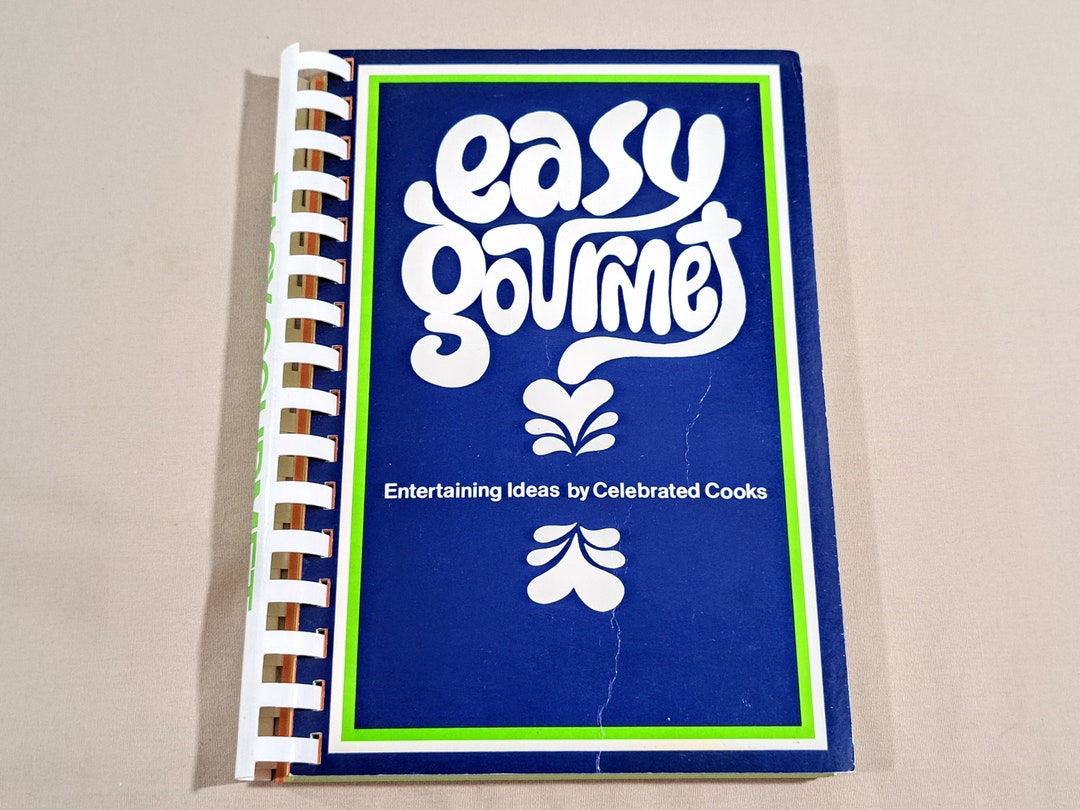 Vintage 80's Community Cookbook, "easy Gourmet: Entertaining Ideas by ...