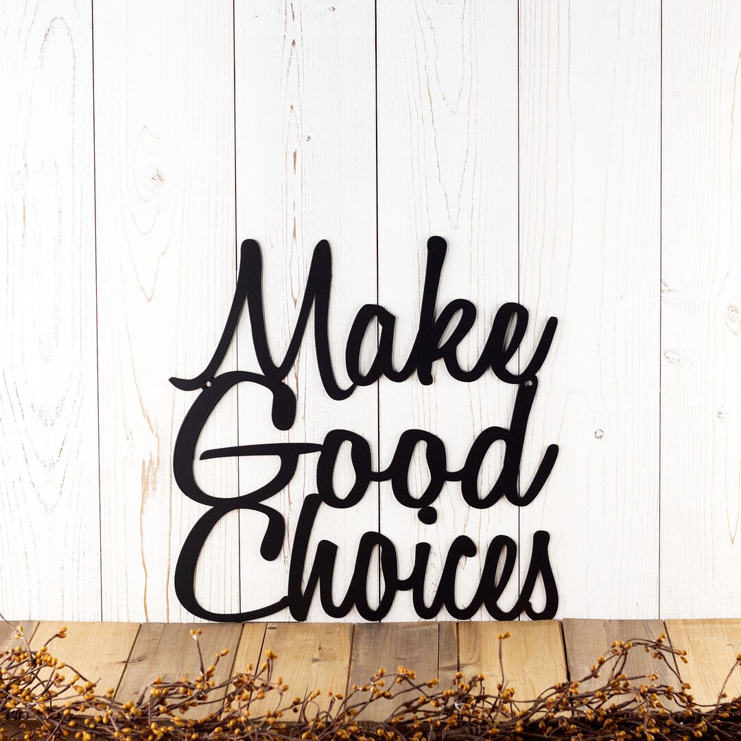 Make Good Choices Metal Sign, Wall Quote, Word Art, Wall Art, Outdoor ...