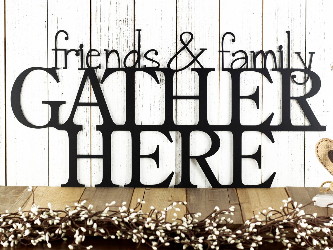 Friends & Family Gather Here Metal Sign Gather Sign Metal - Etsy