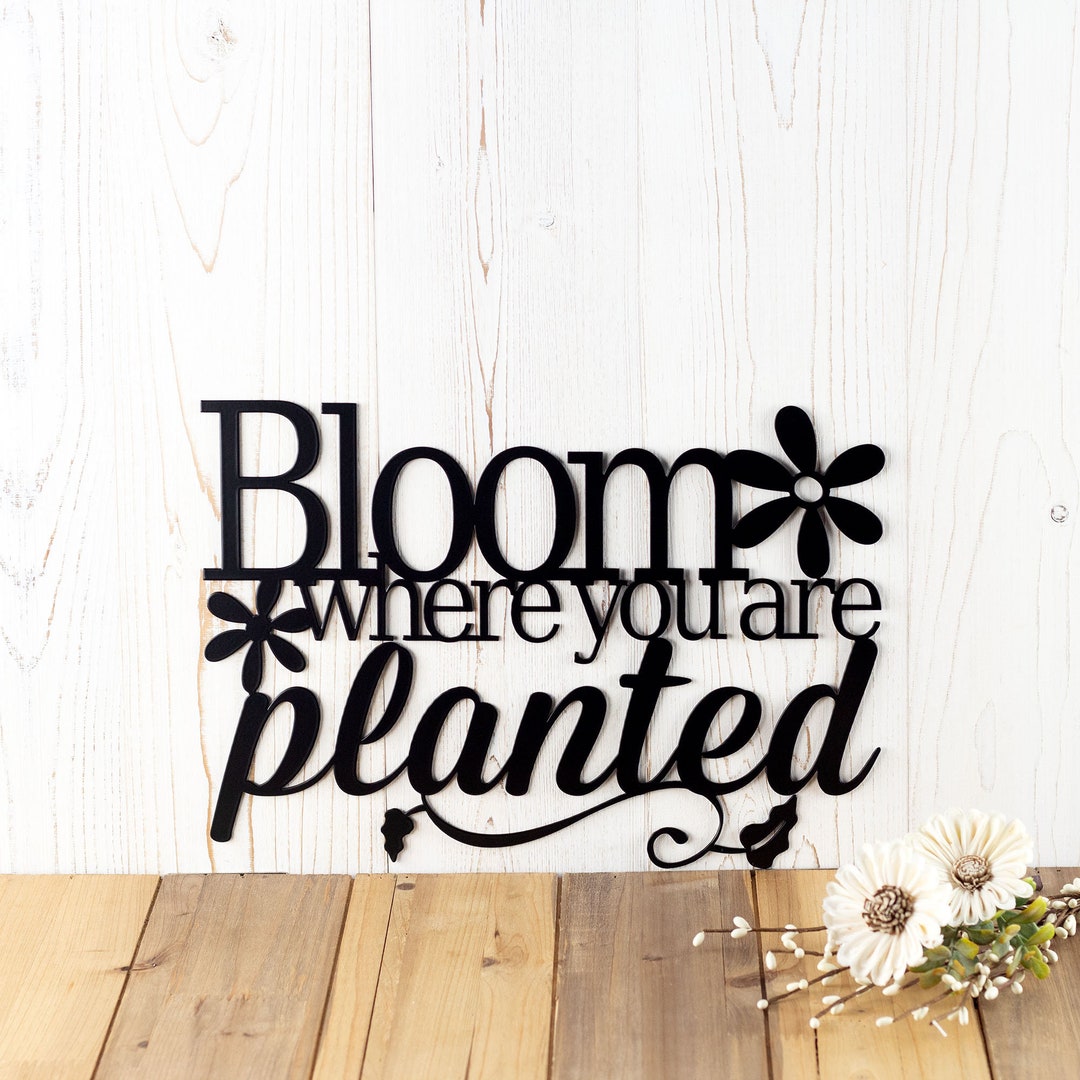 Bloom Where You Are Planted Metal Sign, Garden Sign, Garden Decor ...