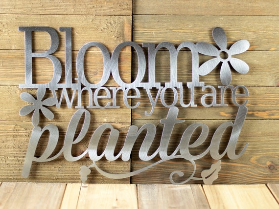 Bloom Where You Are Planted Metal Sign Garden Decor Garden | Etsy