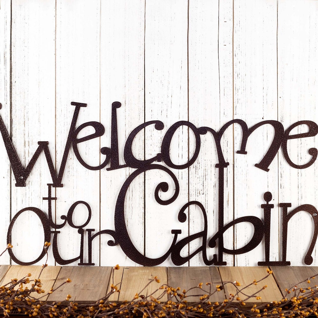 Welcome to Our Cabin Metal Sign, Metal Wall Art, Outdoor Sign, Cabin ...
