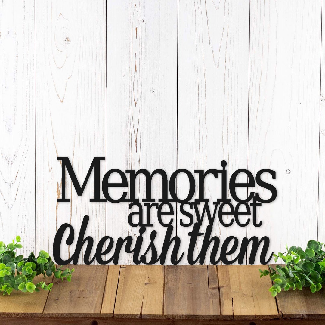 Memories Are Sweet Cherish Them Metal Sign, Inspirational Wall Art ...
