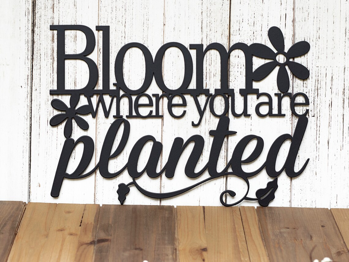 Bloom Where You Are Planted Metal Sign Garden Decor Garden | Etsy