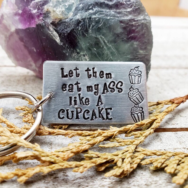 Funny Stamped Keychain Let Them Eat My Ass Like a Cupcake | Etsy