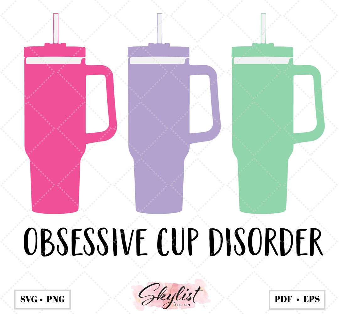 Obsessive Cup Disorder Stanley Tumbler Inspired for Silhouette Studio ...